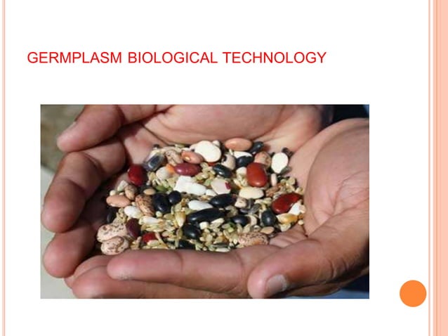 Germplasm and its conservation | PPTX | Agriculture | Industries