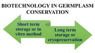Germplasm conservation of plants | PPTX