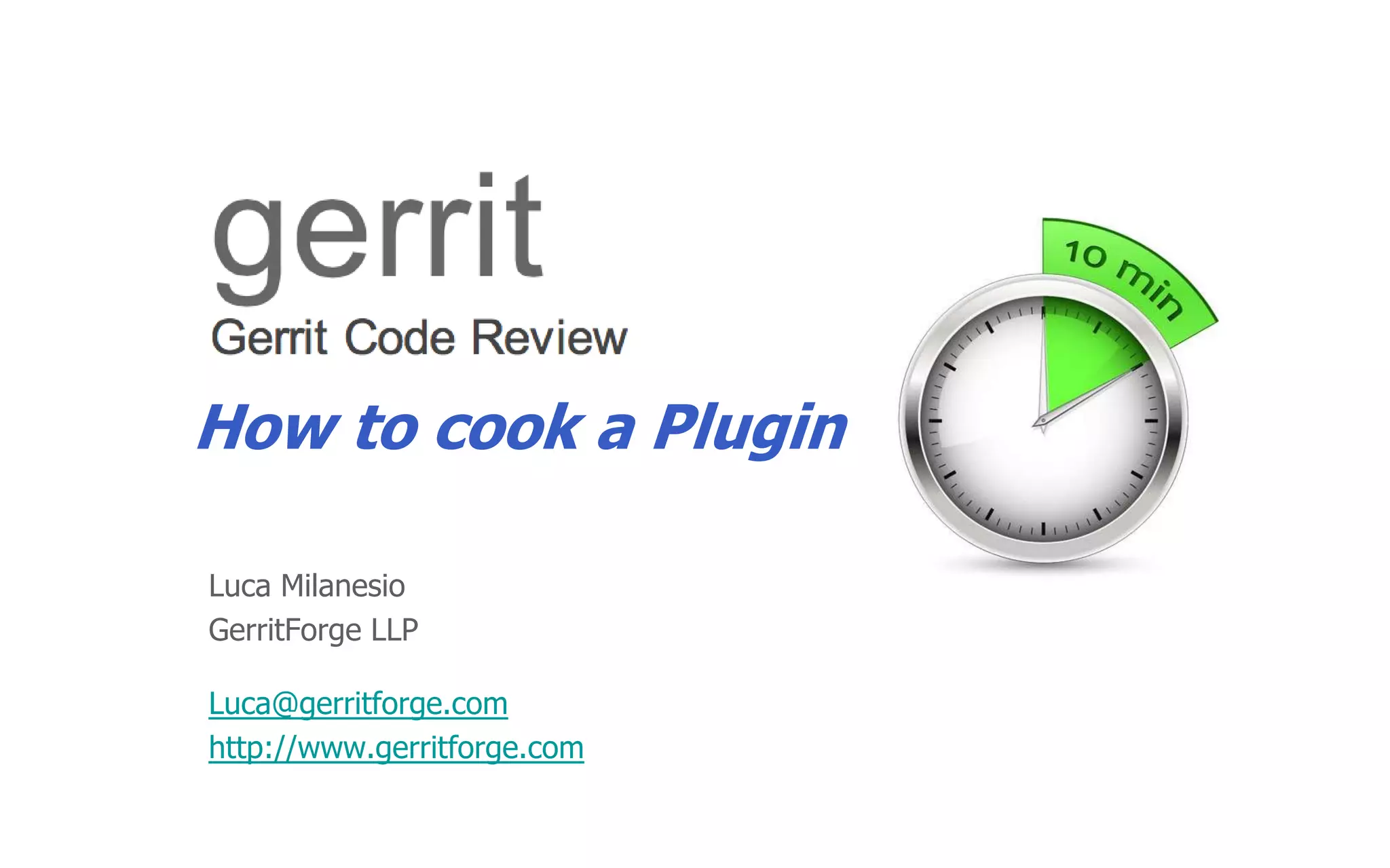 Gerrit: how to cook a plugin in only 10 mins | PPT