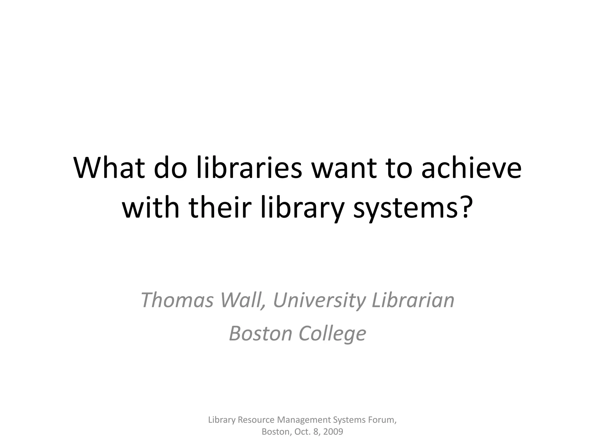 Gerrity, "What do libraries want to achieve with their library systems ...