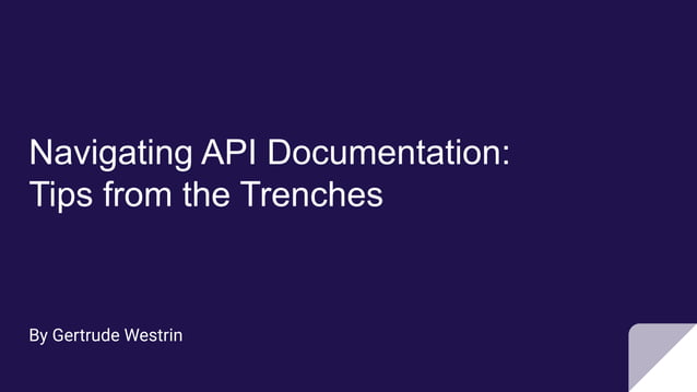 Navigating API Documentation: Tips from the Trenches | PPT