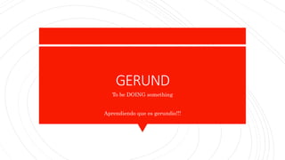 Gerund in Spanish | PPTX