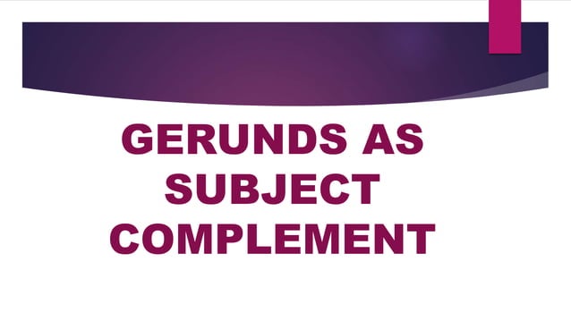 English 9 Gerunds as Subject, subject complement, and Direct Object | PPTX