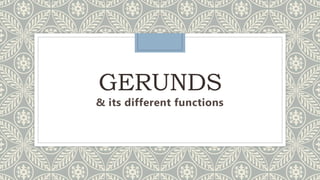 Gerunds and its functions.pptx