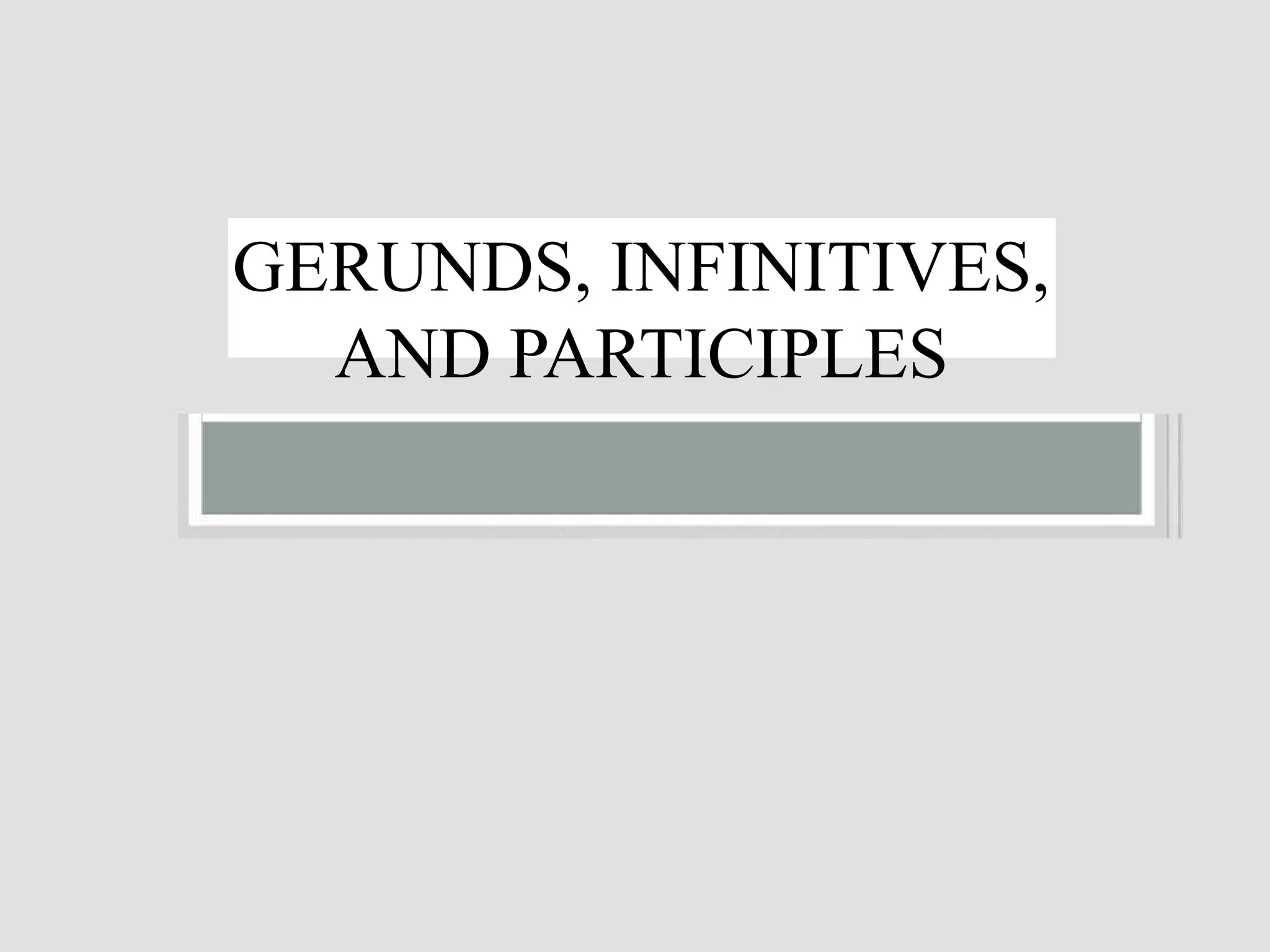 Gerunds.pptx This ppt is about gerunds . | PPT
