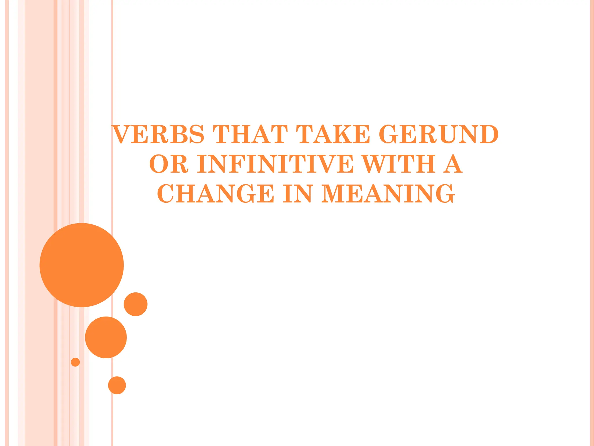 GERUNDS AND INFINITIVES-MEANING CHANGE-PPT.ppt