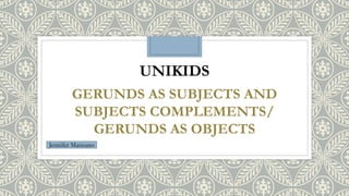 Gerunds as subjects and subject complements , gerunds as object | PPTX