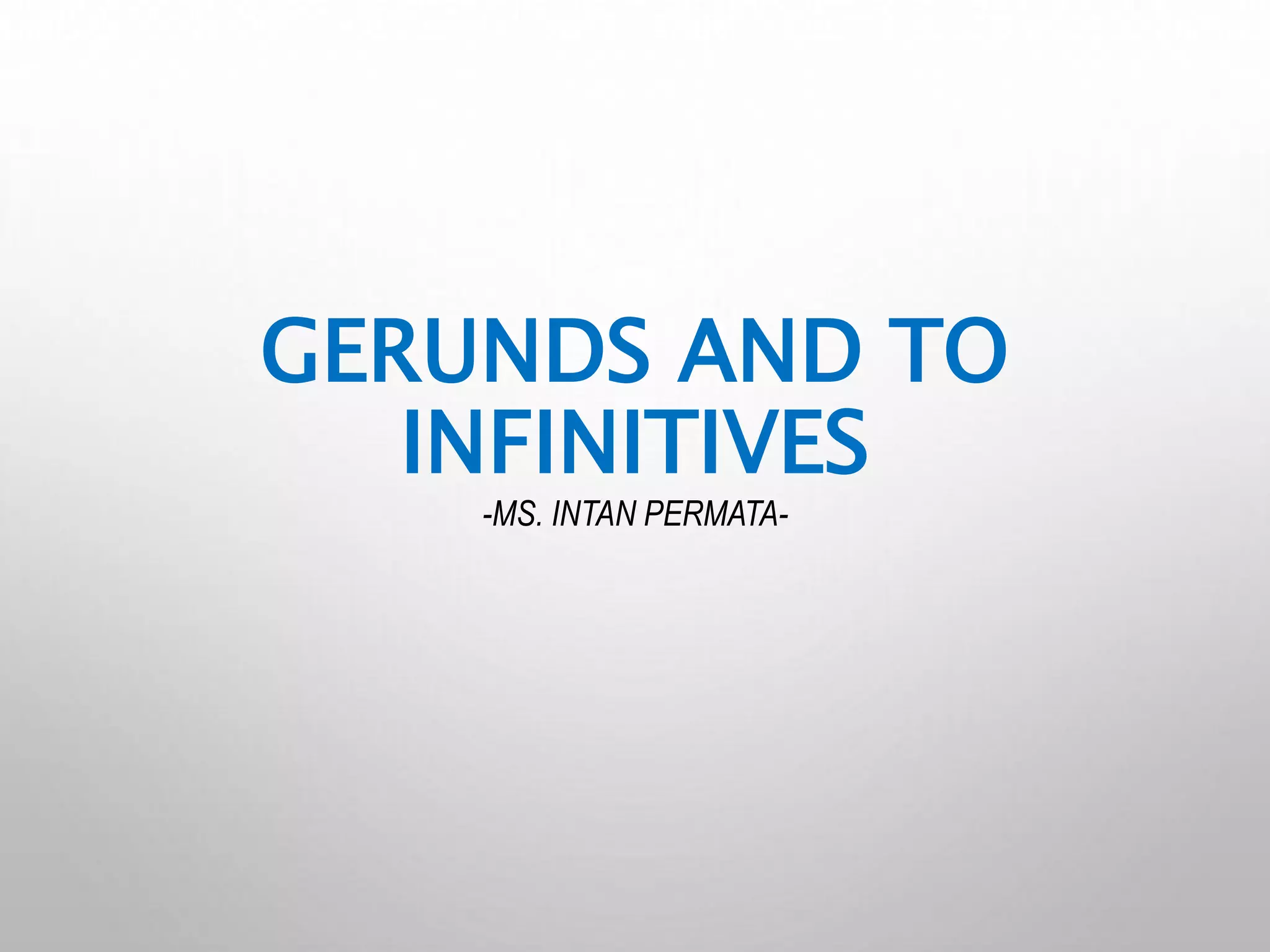 Gerunds & Infinitives .ppt