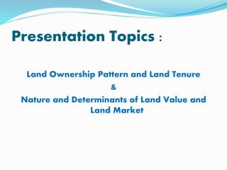 Land Ownership Pattern and Land Tenure & Nature and Determinants of ...