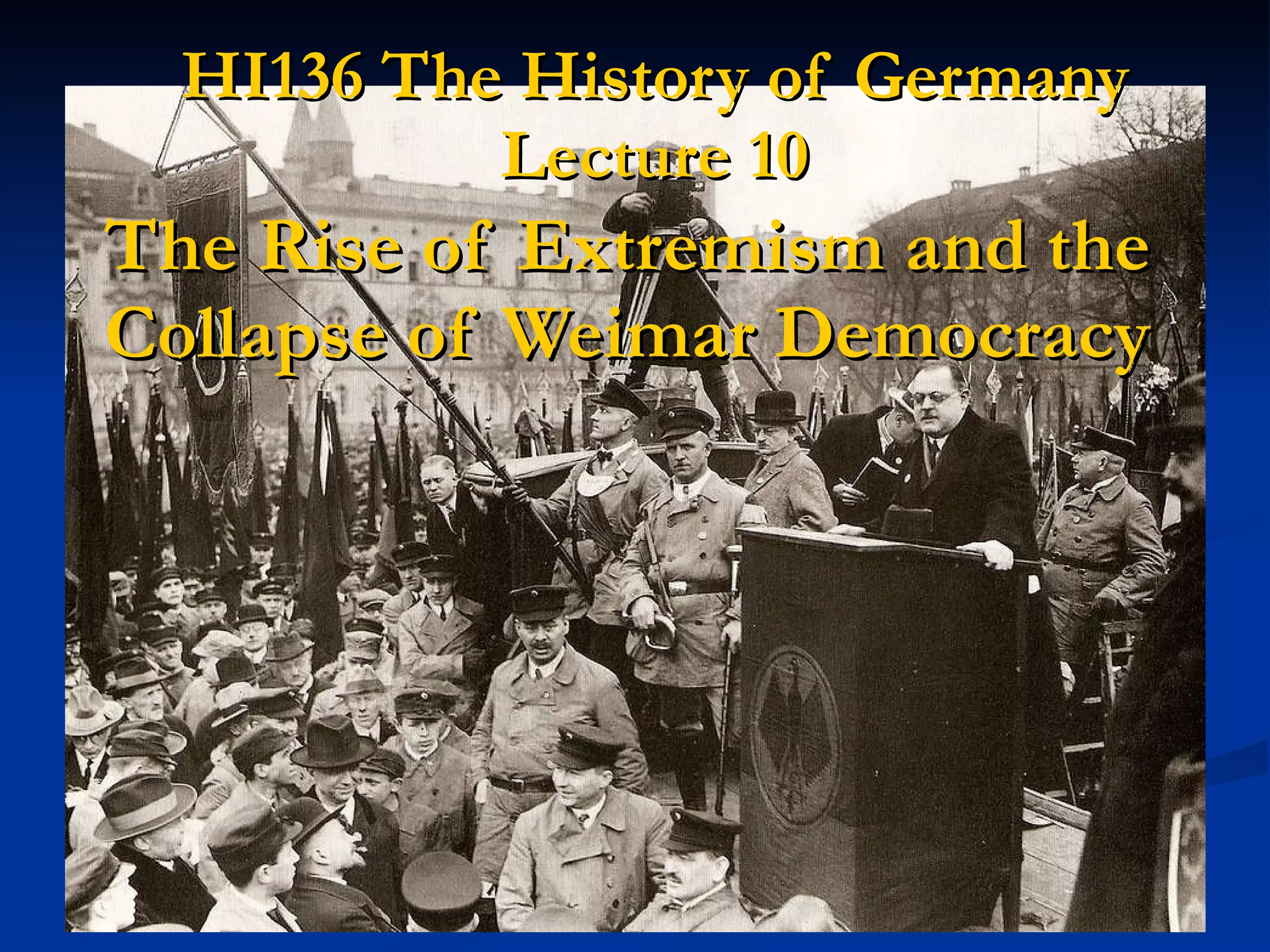 The rise of extremism and the collapse of the weimar democracy | PPT