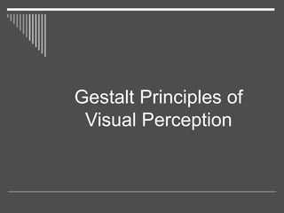 Gestalt.ppt FOR THE UNDERSTANDING OF HOW HUMAN PERCEPTION WORKS | PPT