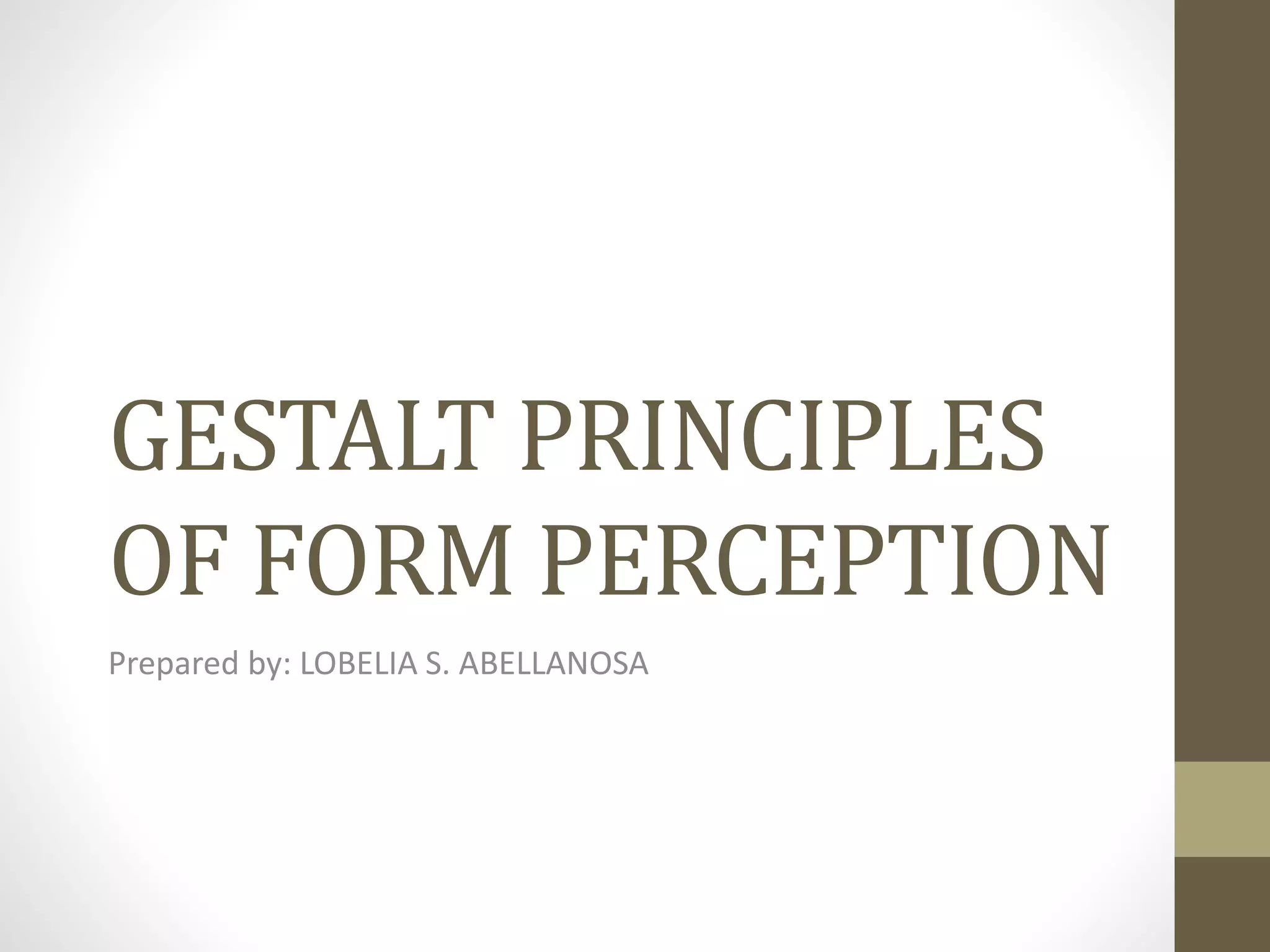 Gestalt principles of form perception | PPTX