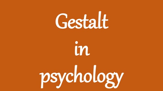 Gestalt school of thought in psychology | PPTX