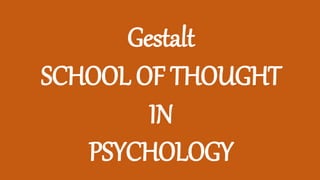 Gestalt school of thought in psychology | PPTX