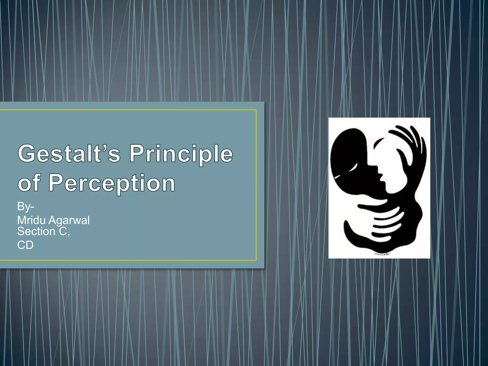 Gestalt’s principle of perception | PPTX