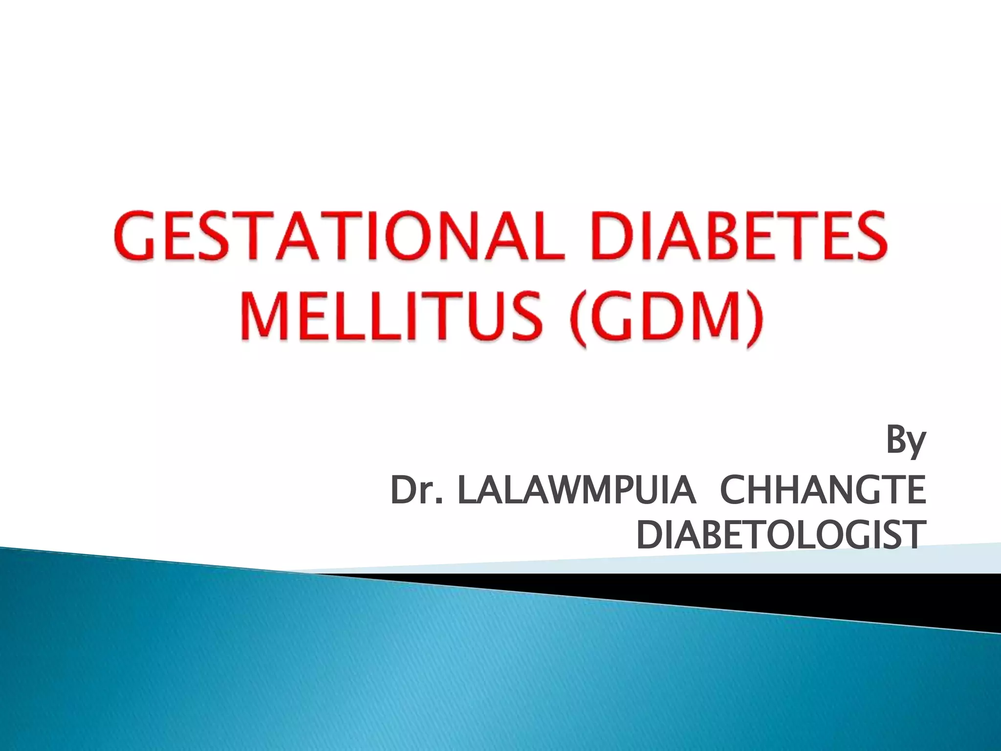 GESTATIONAL DIABETES MELLITUS (GDM).pptx