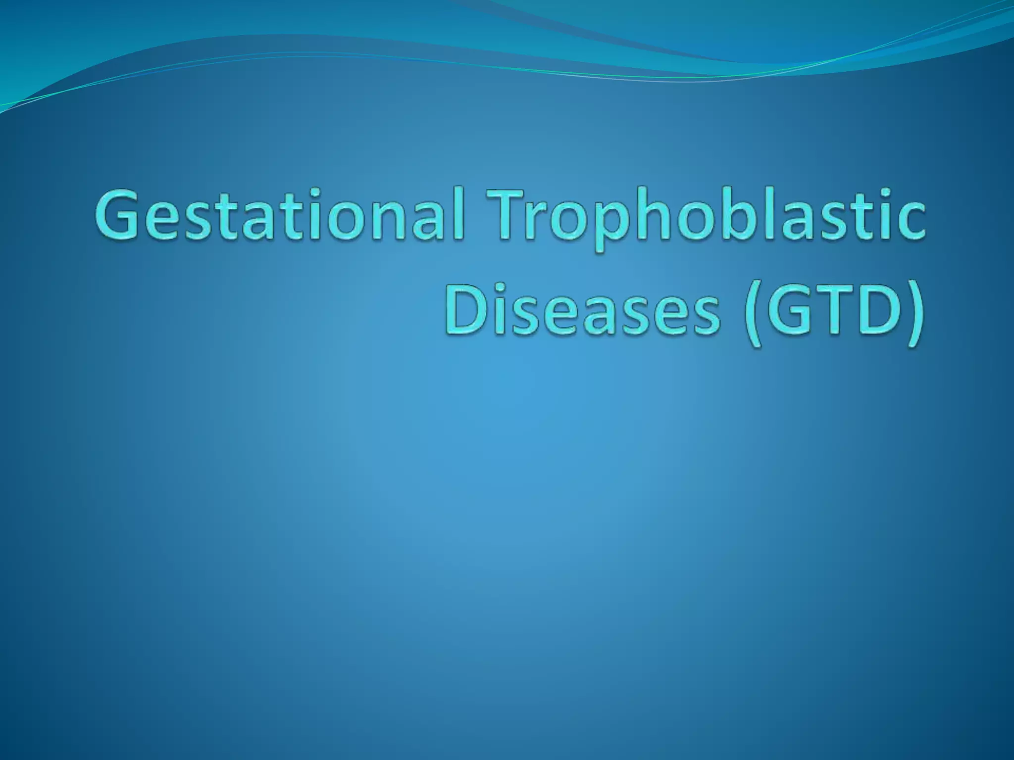Gestational Trophoblastic Diseases (GTD).pptx