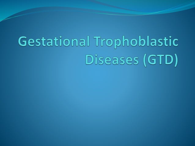Gestational Trophoblastic Diseases (GTD).pptx