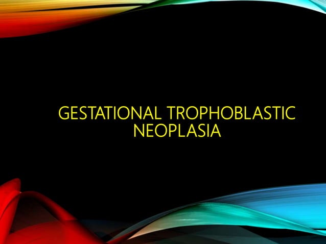 Gestational trophoblastic neoplasia | PPTX | Infertility | Reproductive ...