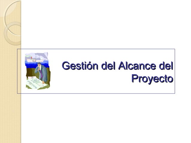 Gestión de proyectos alcance | PPT