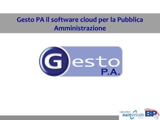 Gesto Pa il software cloud per la Pubblica Amministrazione | PPT | Logistics | Business