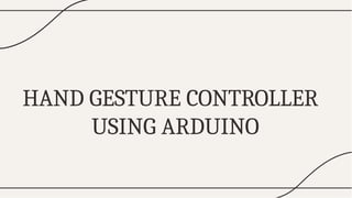 Gesture using IoT devices by the arduino.pptx