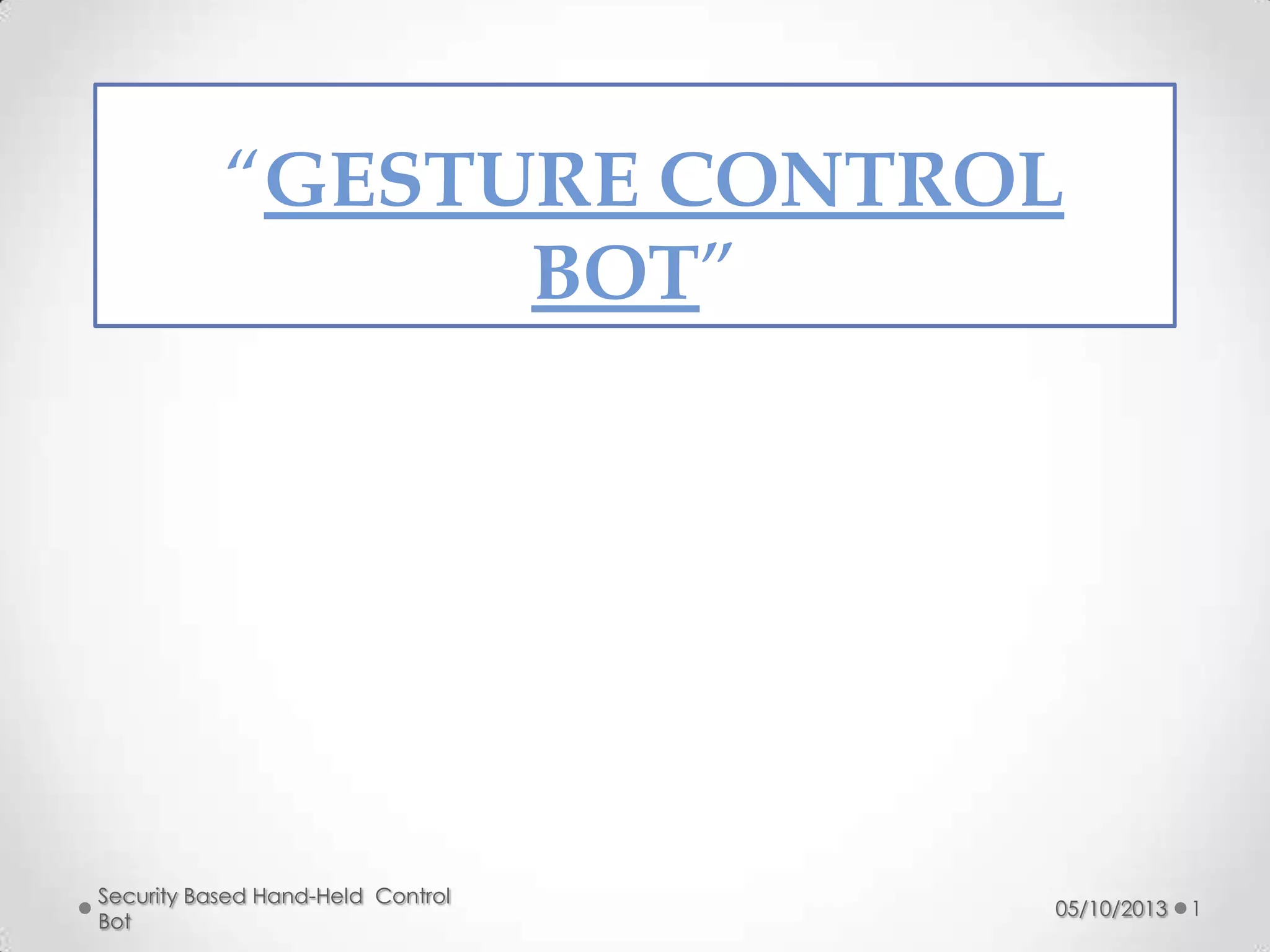 Gesture control bot | PPTX | Robotics | Technology & Computing