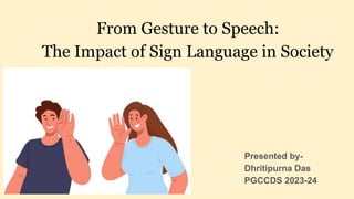 Gestures to Speech- A presentation that talks about sign languages and ...