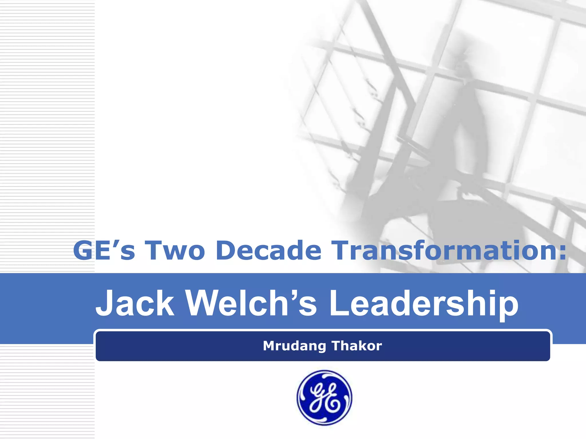 Jack Welch: GE's Two Decade Of Transformation | PPTX