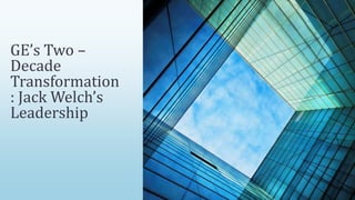 Ge’s two – decade transformation | PPT
