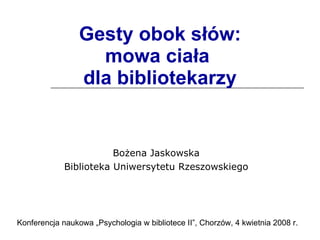 Gesty obok słów - mowa ciała dla bibliotekarzy | PPT
