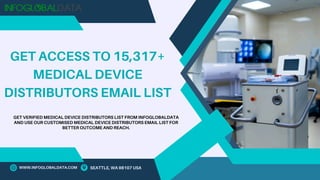 Why choose InfoGlobalData's Medical Device Distributors Email List? | PPT