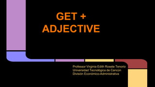 Get plus adjective | PPT
