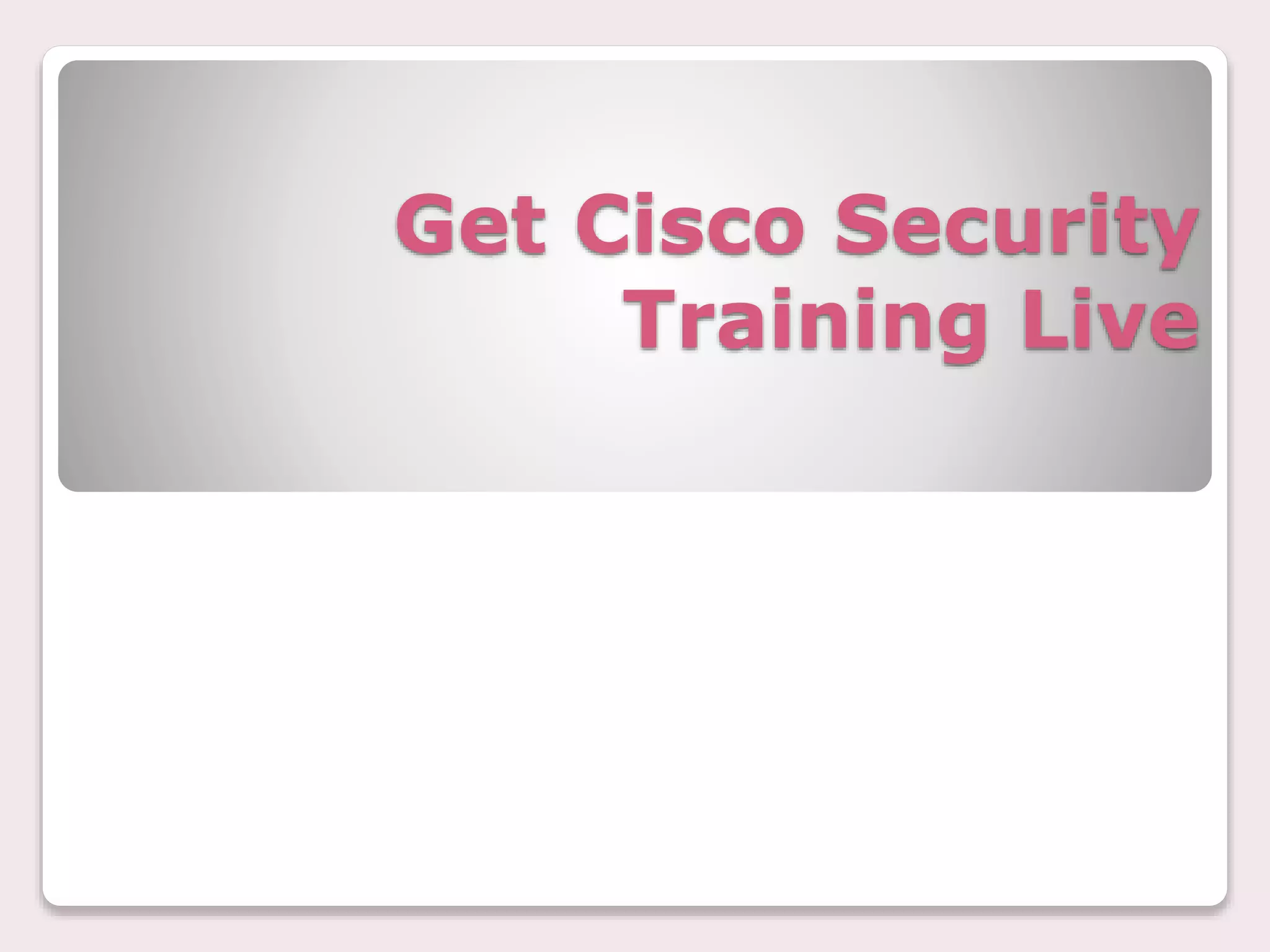 Get cisco security training live | PPTX