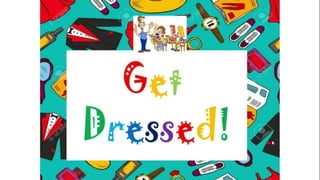Get dressed | PPTX