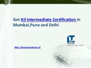 Get itil intermediate certification in mumbai,pune and delhi