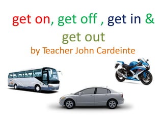 Get on off in out powerpoint ESL lesson for high school.pptx