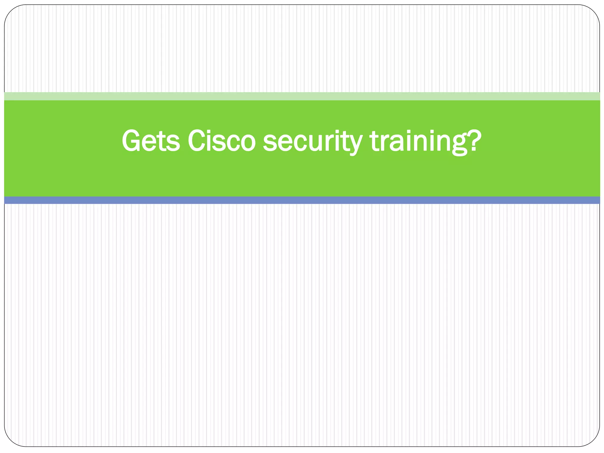 Gets cisco security training | PPT