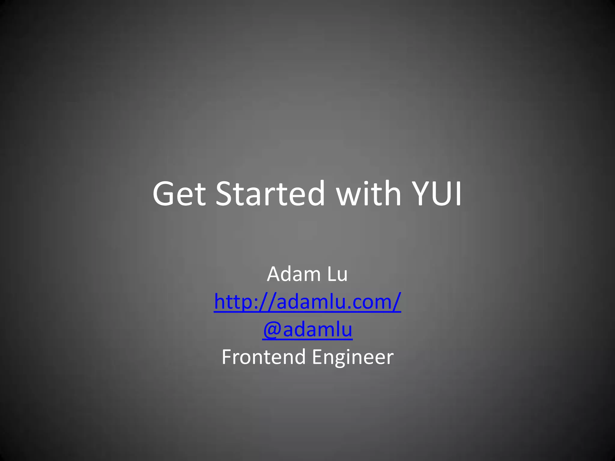 Get started with YUI | PPT