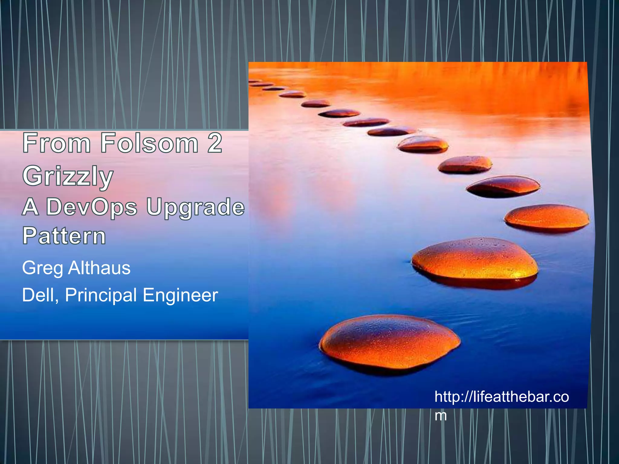 Getting From Folsom to Grizzly - A DevOps Upgrade Pattern.pptx