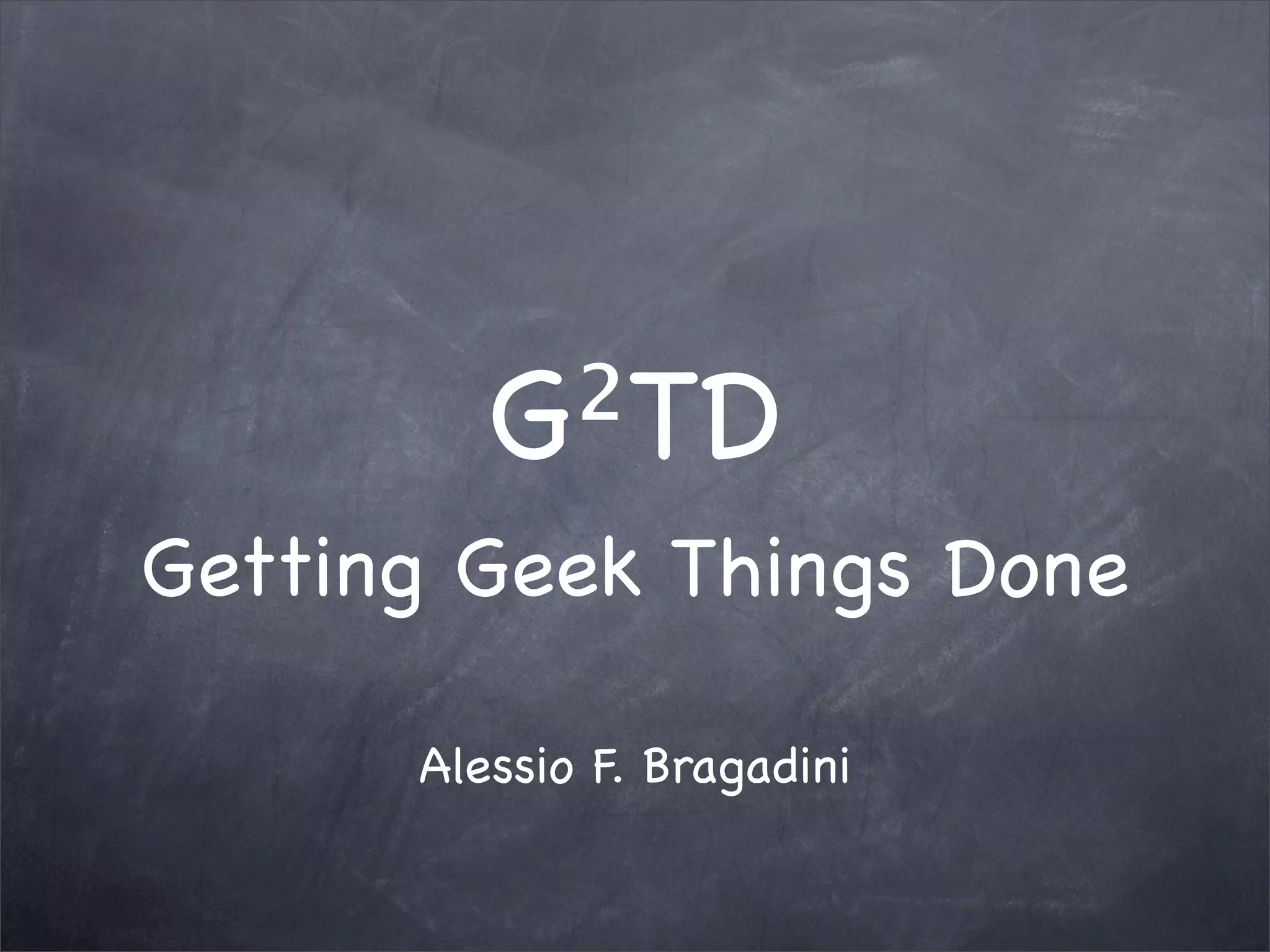 Getting Geek Things Done | PPT