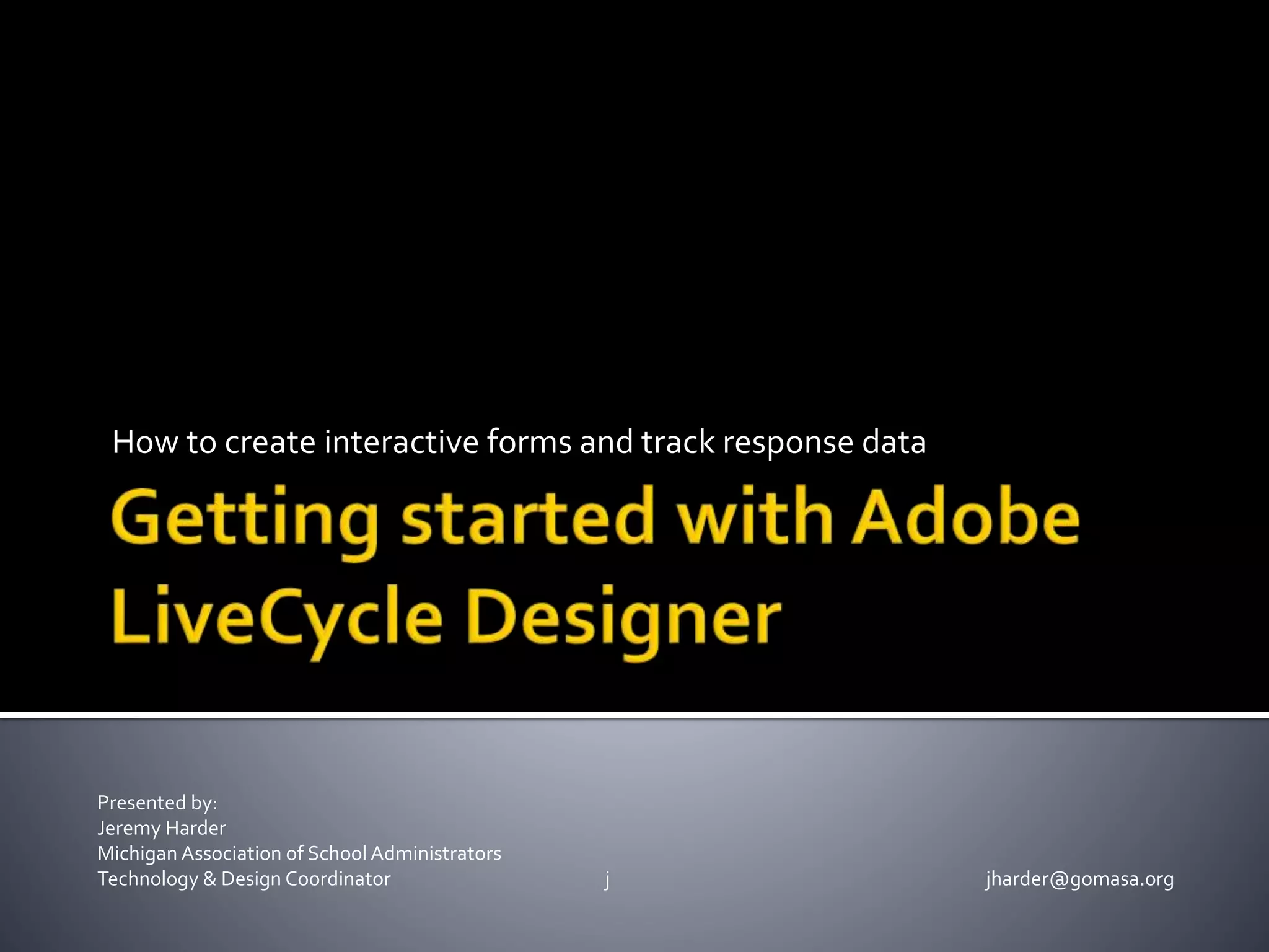 Adobe LiveCycle Designer - Getting Started | PPTX