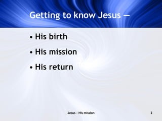 Getting To Know Jesus His Mission | PPT
