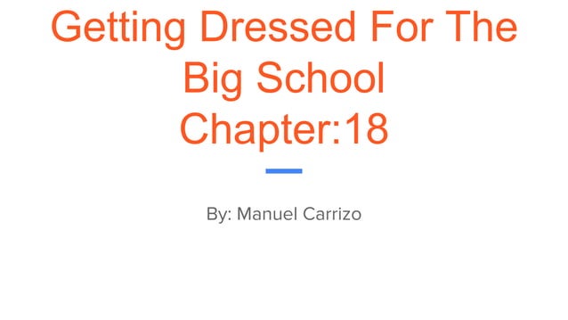 Getting dressed for the big school chapter 18 | PPT