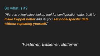 Getting Hiera and Hiera | PPT