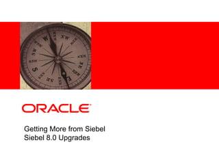 Getting More From Siebel | PPT