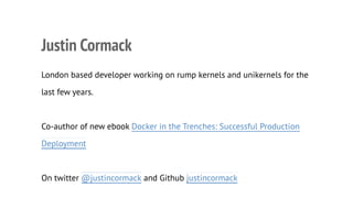 Unikernel User Summit 2015: Getting started in unikernels using the rump kernel | PDF
