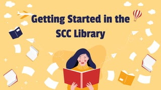 Getting Started in the SCC Library | PPTX | Internet for Beginners ...