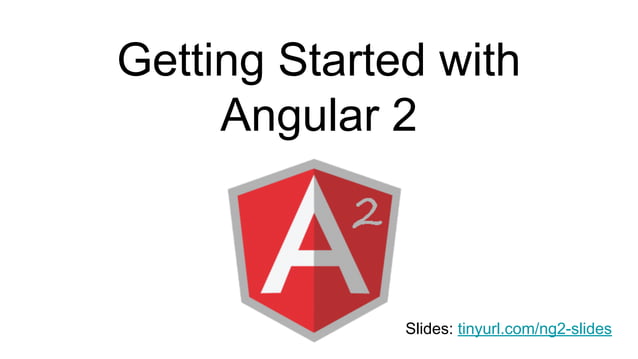 Getting Started with Angular 2 | PPT