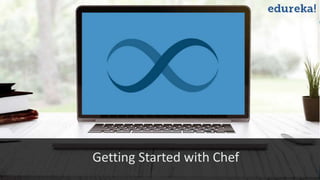 Getting started with Chef | PPT